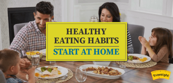 How To Ensure Healthy Eating Habits In Your Family | Truweight